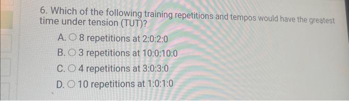 Solved 6. Which of the following training repetitions and | Chegg.com