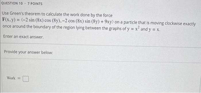 Solved Use Green's theorem to calculate the work done by the | Chegg.com