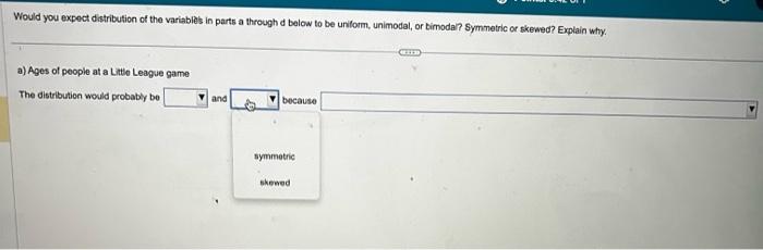 Solved Would You Expect Distribution Of The Variables In