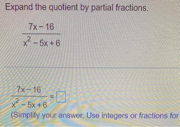 Solved Expand the quotient by partial fractions. | Chegg.com