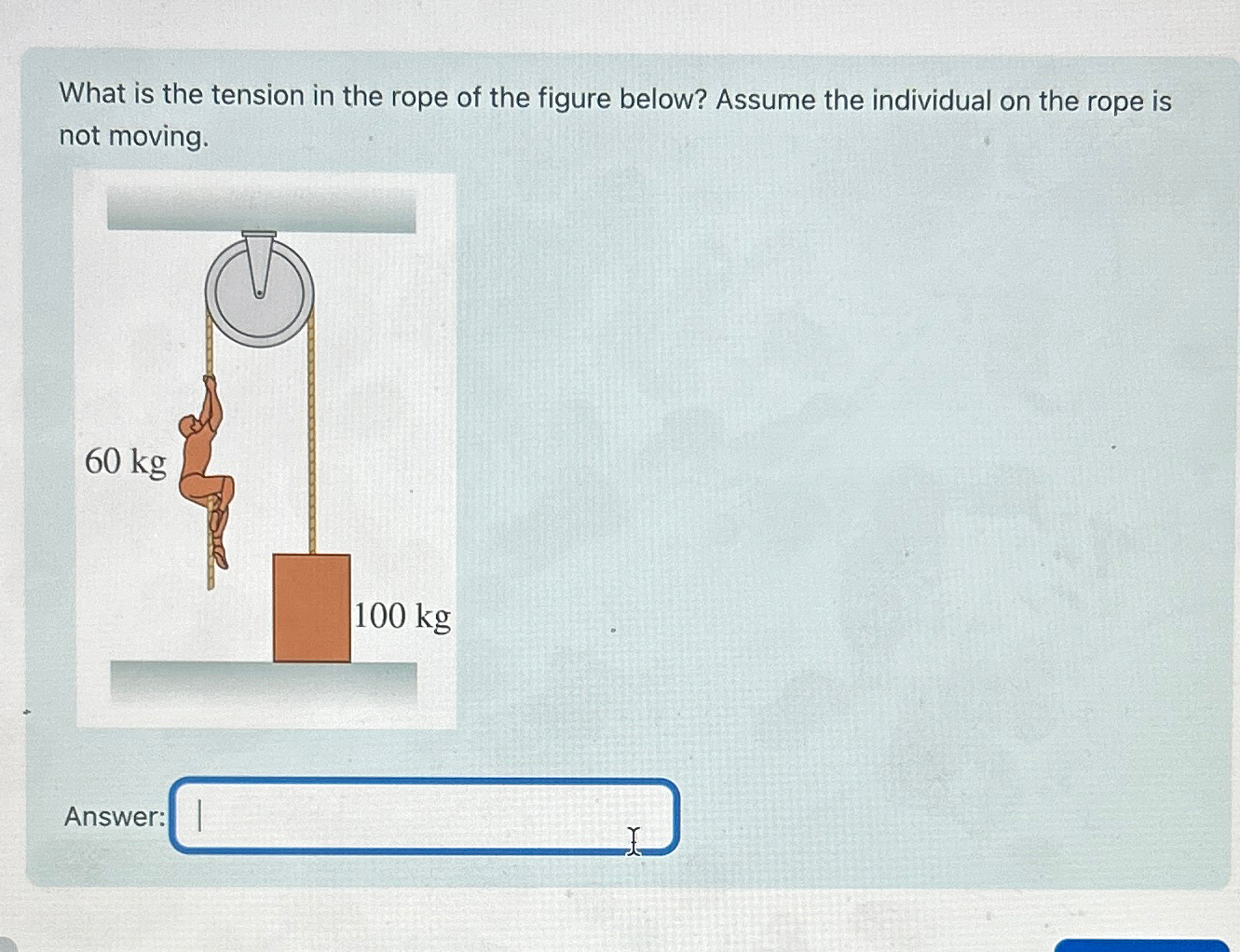 Solved What is the tension in the rope of the figure below? | Chegg.com