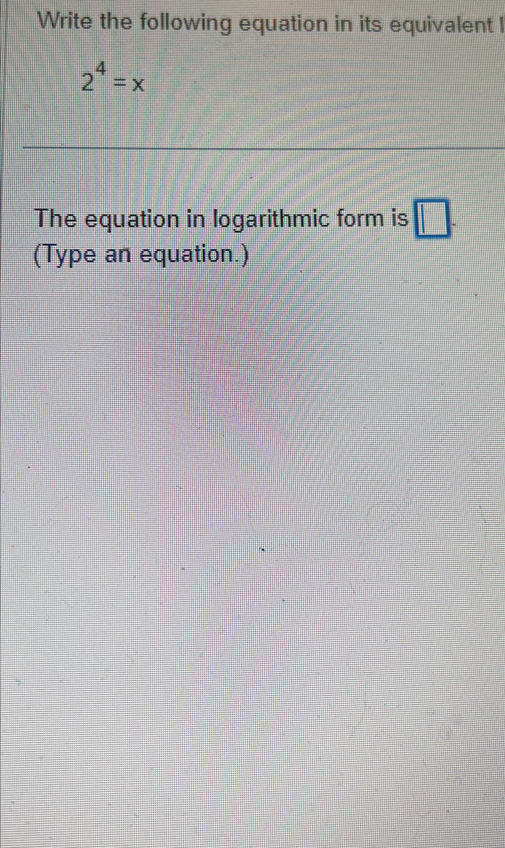 Solved Write the following equation in its equivalent24=xThe | Chegg.com