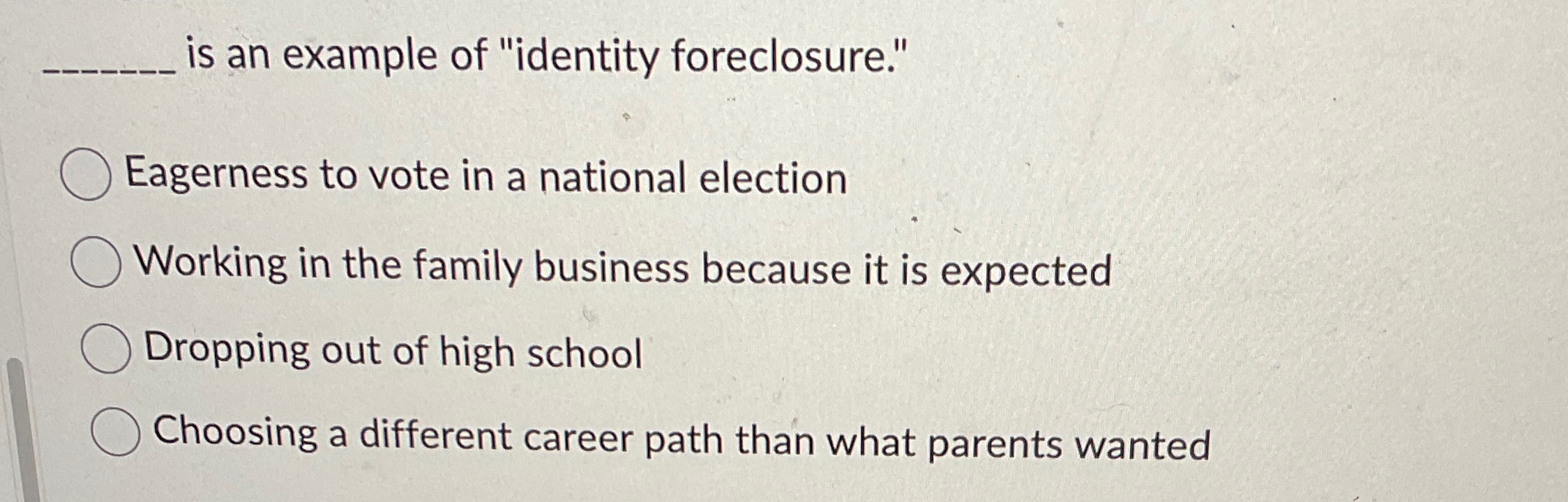 Solved is an example of "identity foreclosure."Eagerness to | Chegg.com