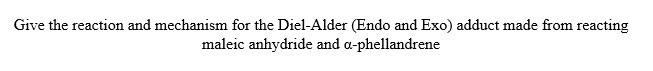 Solved Give the reaction and mechanism for the Diel-Alder | Chegg.com