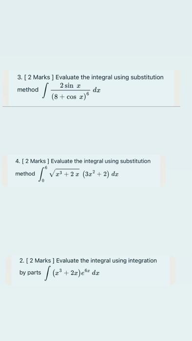Solved 3. [ 2 Marks ] Evaluate the integral using | Chegg.com