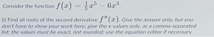 Solved Consider the function f(x) = 5x5 – 6x3 (1) Find all | Chegg.com