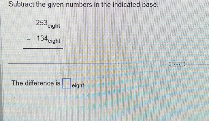 Solved Subtract the given numbers in the indicated base. - | Chegg.com