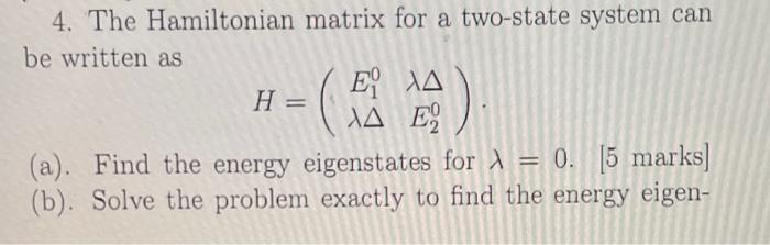 Solved 4. The Hamiltonian matrix for a two-state system can | Chegg.com
