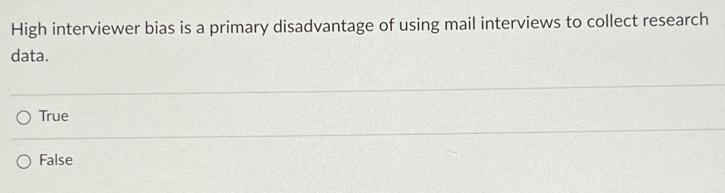 Solved High interviewer bias is a primary disadvantage of | Chegg.com