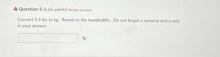 A Question 5 (6.66 points) Retake question Convert | Chegg.com