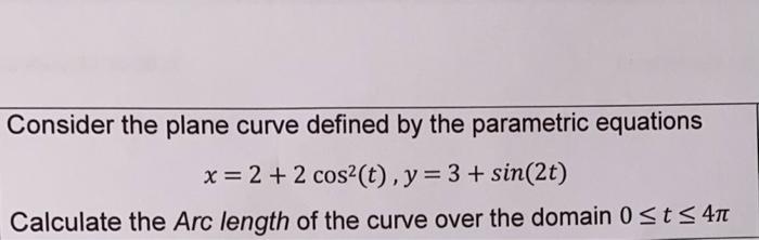 Solved Consider the plane curve defined by the parametric | Chegg.com