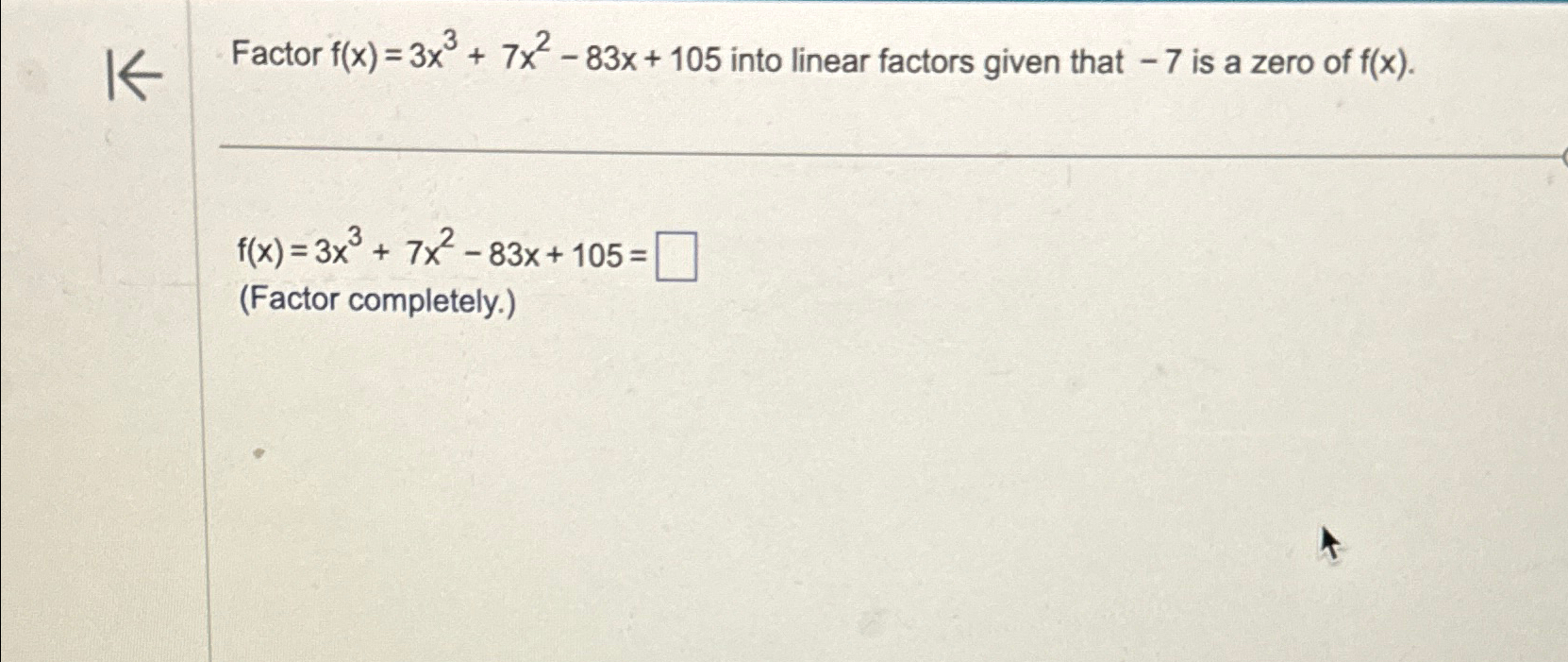 Solved Factor f(x)=3x3+7x2-83x+105 ﻿into linear factors | Chegg.com