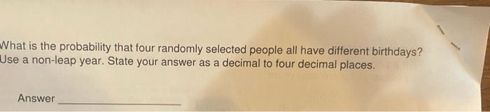 Solved What is the probability that four randomly selected | Chegg.com