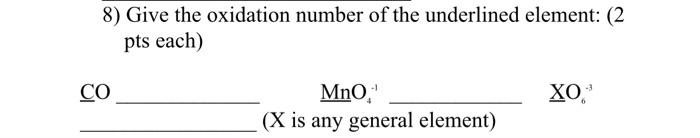 Solved 8) Give the oxidation number of the underlined | Chegg.com