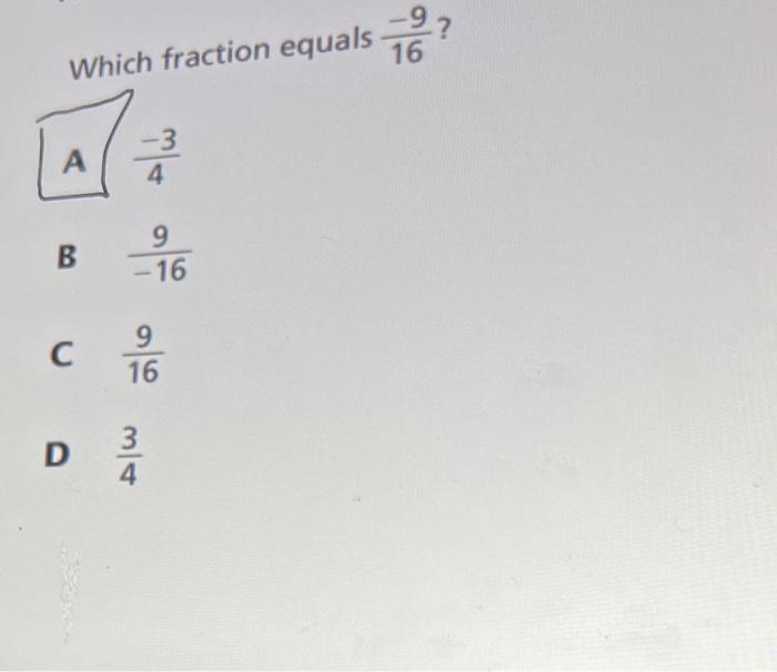 Solved Which fraction equals 16−9 ? A 4−3 B −169 C 169 D 43 | Chegg.com