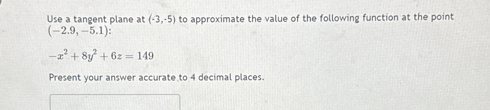 Solved Use a tangent plane at (-3,-5) ﻿to approximate the | Chegg.com