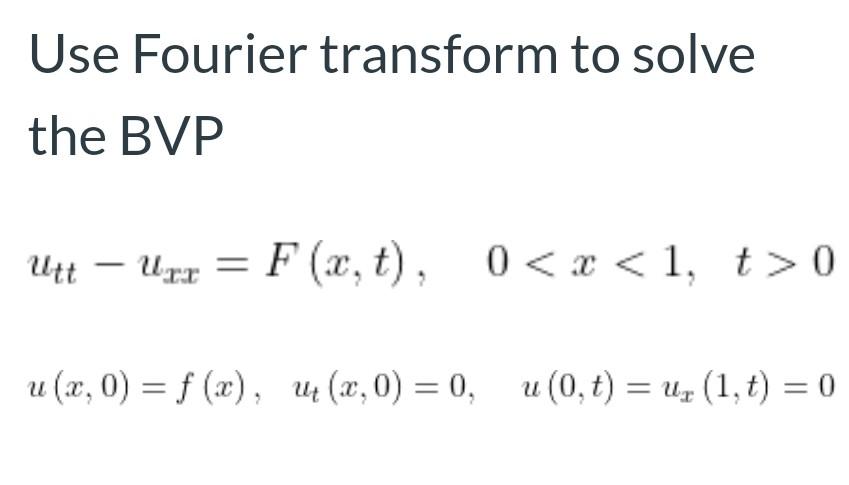 Solved Use Fourier transform to solve the BVP Utt – Urr = | Chegg.com