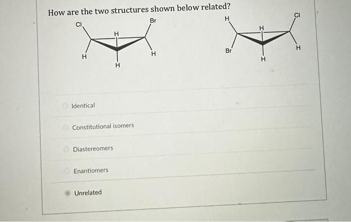 Solved How are the two structures shown below related? | Chegg.com