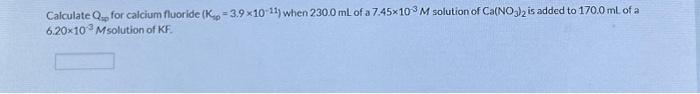 Solved Calculate Qp for calcium fluoride (Ksp = 3.9x10-11) | Chegg.com
