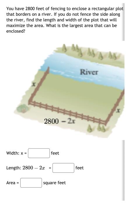 Solved You have 2800 feet of fencing to enclose a | Chegg.com