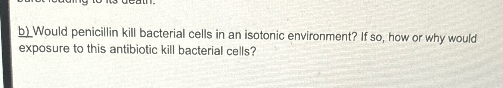 Solved b) ﻿Would penicillin kill bacterial cells in an | Chegg.com
