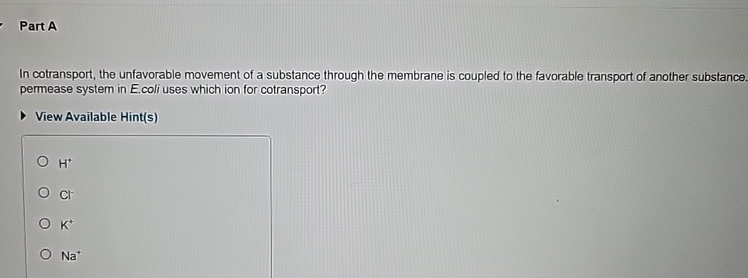 Solved Part AIn cotransport, ﻿the unfavorable movement of a | Chegg.com
