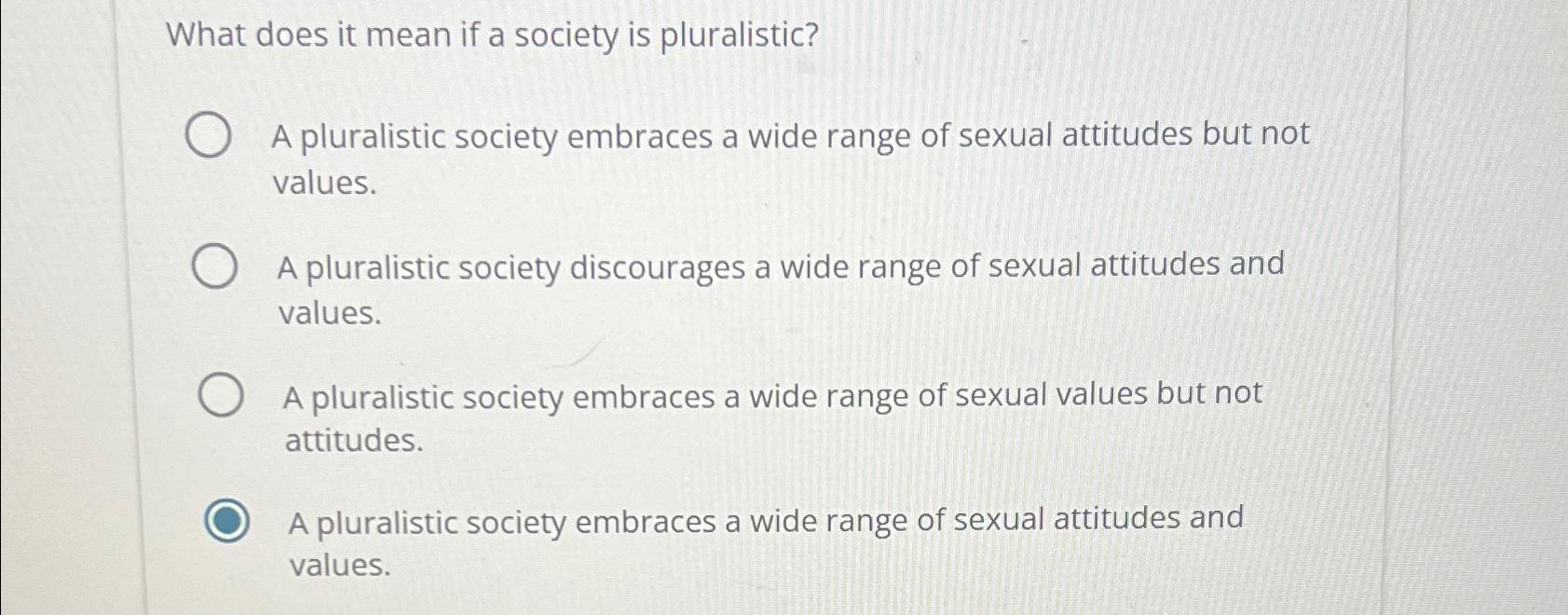 Solved What does it mean if a society is pluralistic?A | Chegg.com