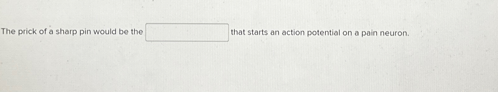 Solved The prick of a sharp pin would be the that starts an | Chegg.com