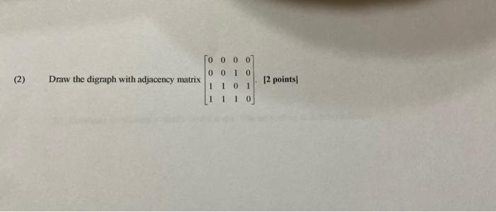 Solved (2) Гo o o o 0 0 1 0 Draw the digraph with adjacency | Chegg.com