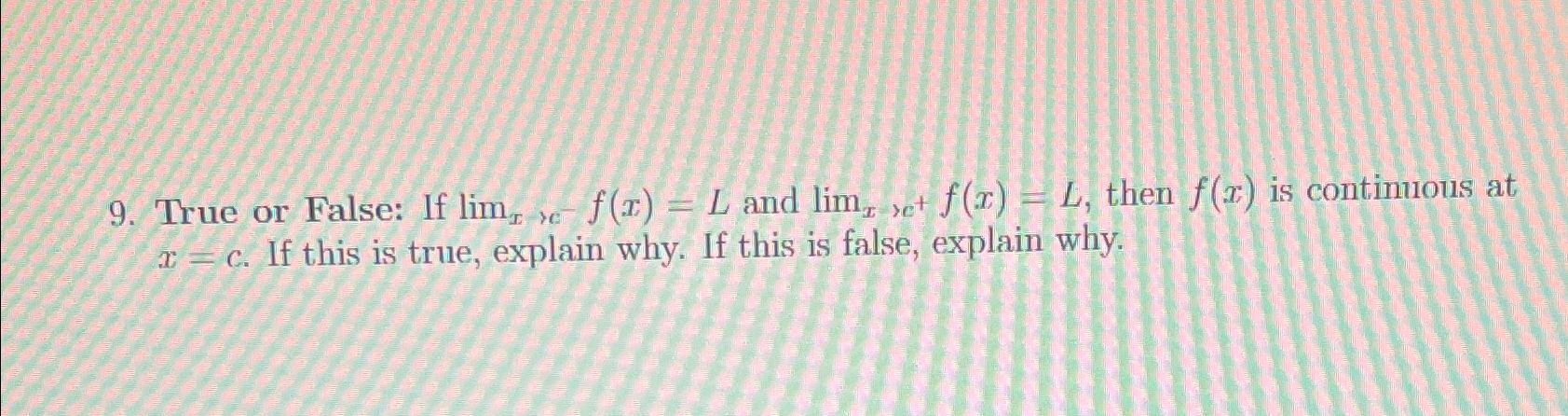 Solved True or False: If limx→cf(x)=L ﻿and limx→e+f(x)=L, | Chegg.com