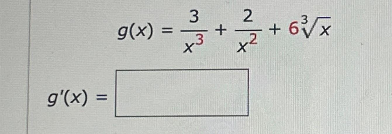 Solved g(x)=3x3+2x2+6x3g'(x)= | Chegg.com