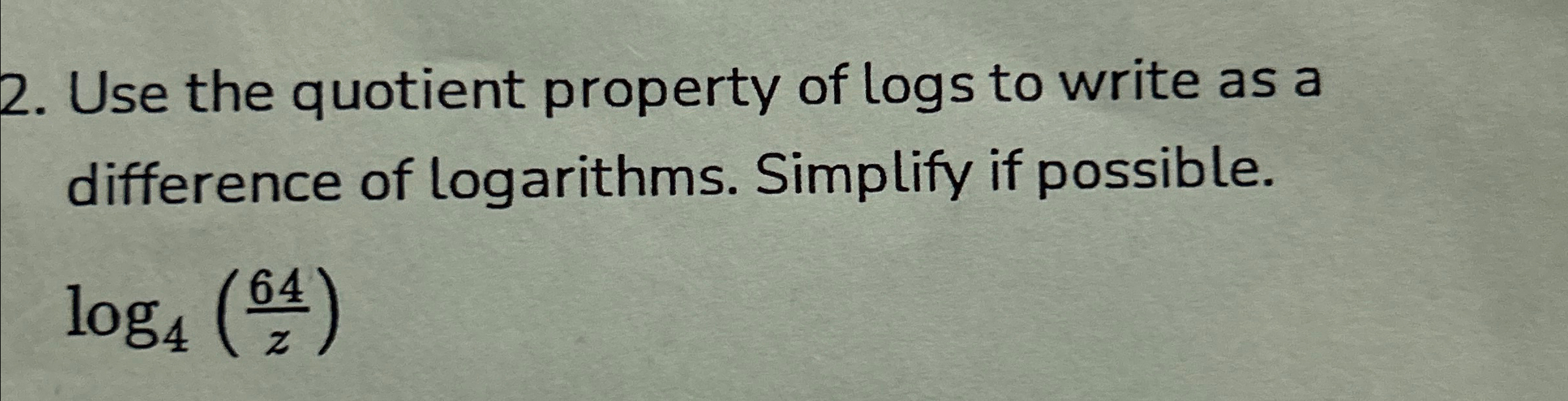Solved Use the quotient property of logs to write as a | Chegg.com