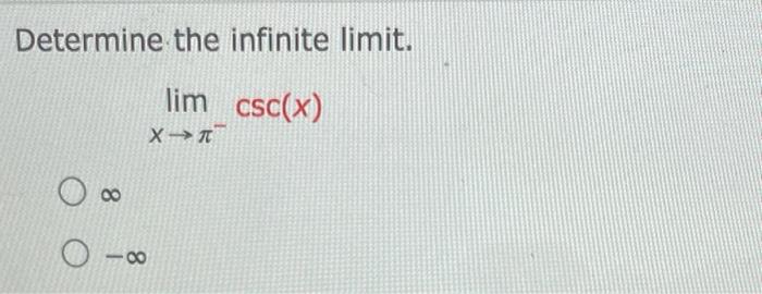 Solved Determine the infinite limit. lim Csc() X 8 -00 | Chegg.com