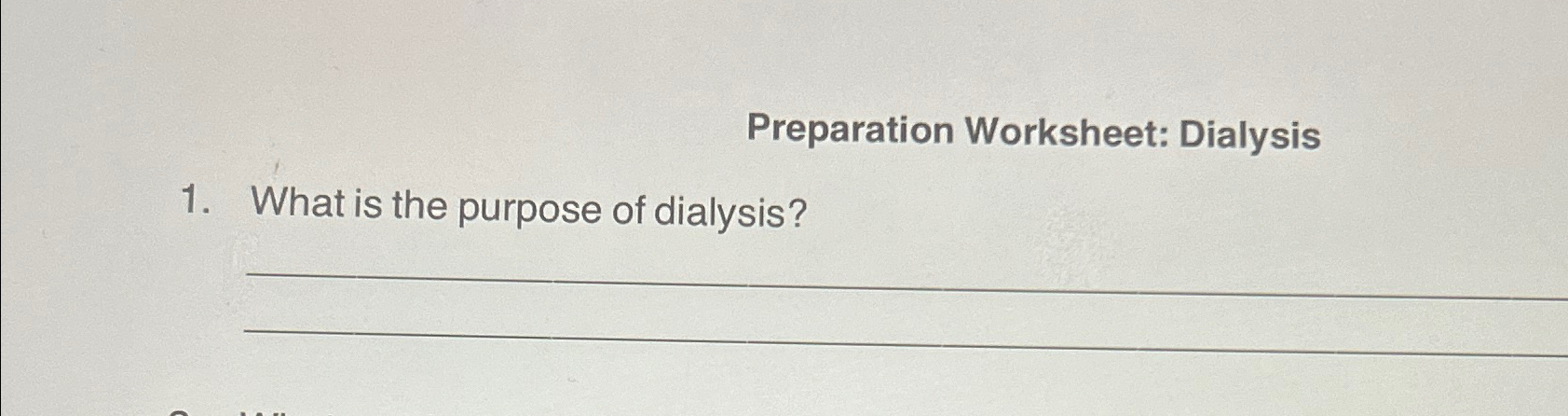 Solved Preparation Worksheet: DialysisWhat is the purpose of | Chegg.com