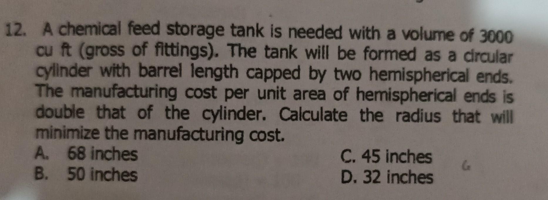 Solved 12. A chemical feed storage tank is needed with a | Chegg.com