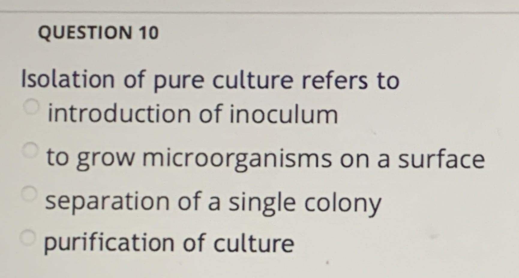 Solved QUESTION 10Isolation of pure culture refers to | Chegg.com