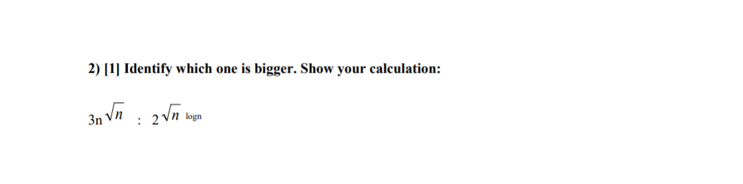 Solved 2) [1] Identify which one is bigger. Show your | Chegg.com