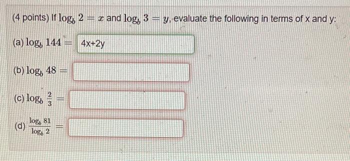 Solved (4 points) If logb2=x and logb3=y, evaluate the | Chegg.com Solved (4 points) If logb2=x and logb3=y, evaluate the | Chegg.com