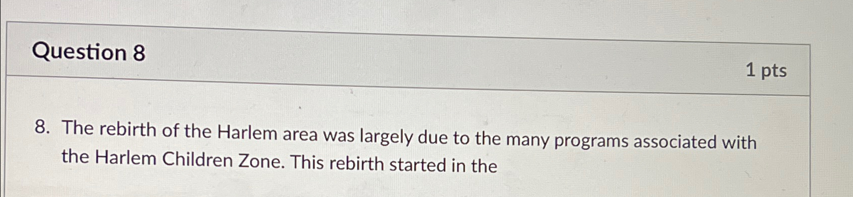 Solved Question 81pts8. ﻿The rebirth of the Harlem area was | Chegg.com