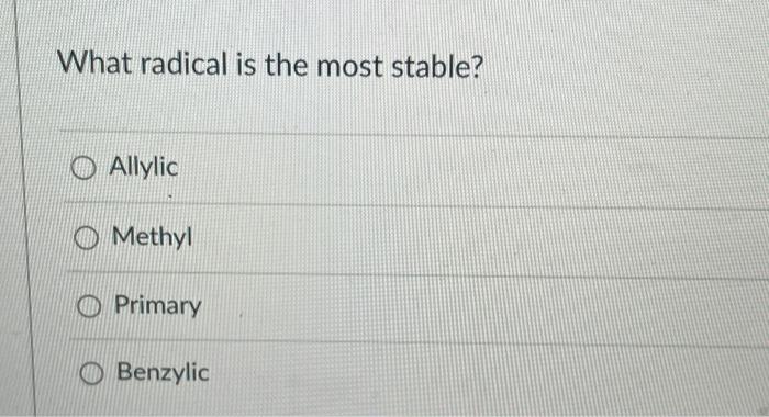 Solved What radical is the most stable? Allylic Methyl O | Chegg.com