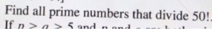 Solved Find all prime numbers that divide 50 ! | Chegg.com