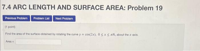 Solved 7.4 ARC LENGTH AND SURFACE AREA: Problem 19 (1 point) | Chegg.com