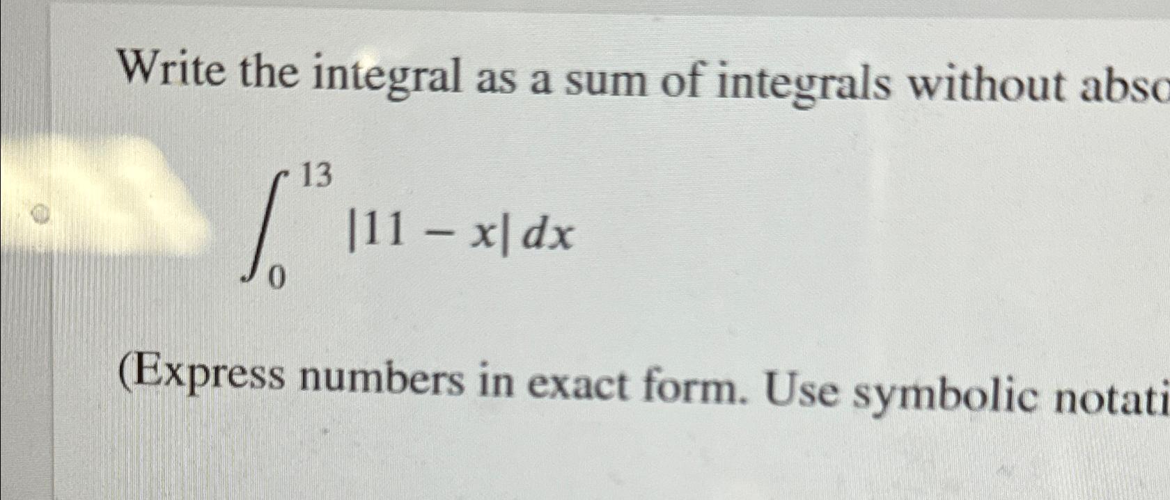Solved Write the integral as a sum of integrals without | Chegg.com