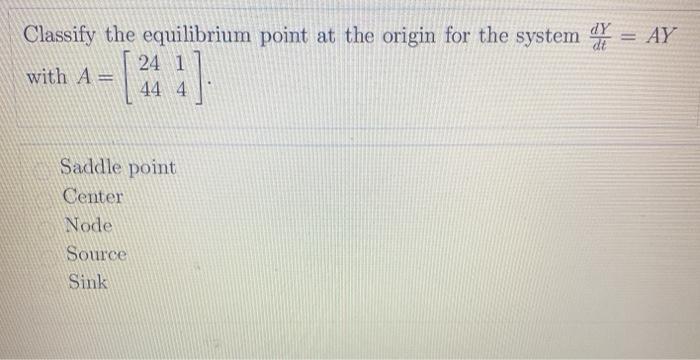 Solved Classify the equilibrium point at the origin for the | Chegg.com