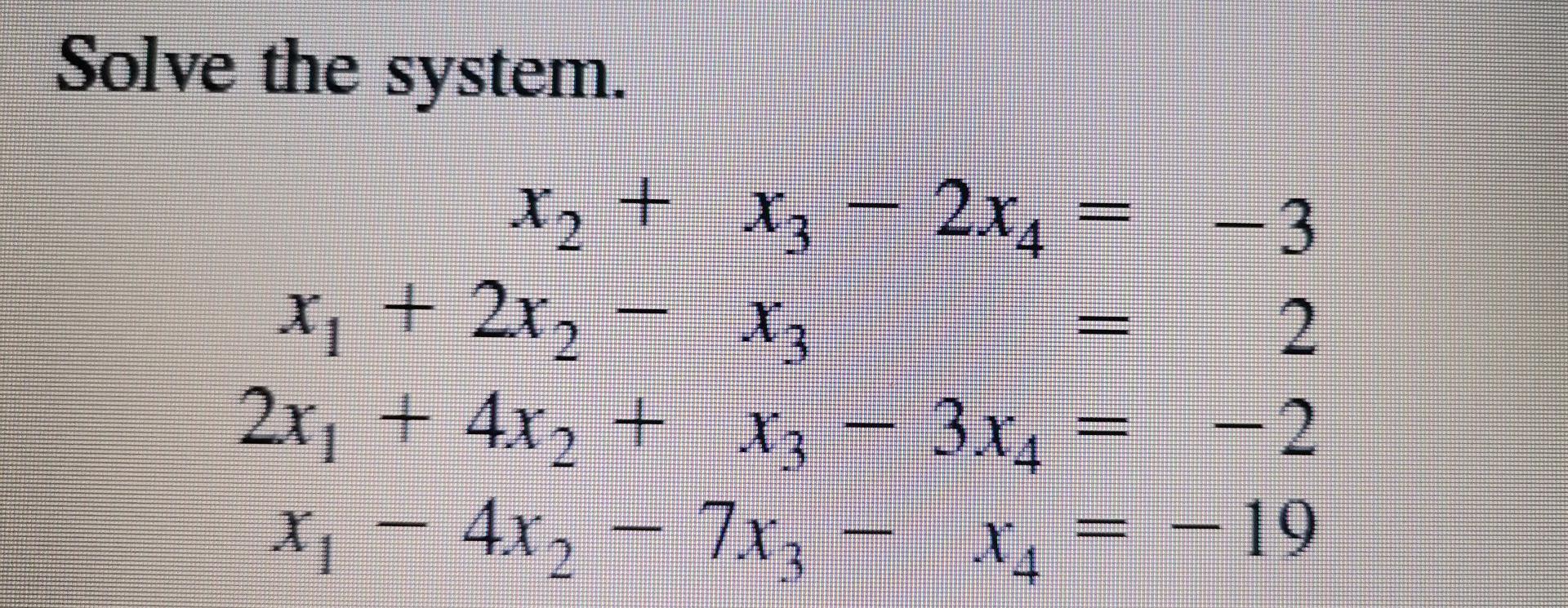 Solved X Solve the system. x2 + x3 – 2x x + 2r X3 2xy + 4x2 | Chegg.com