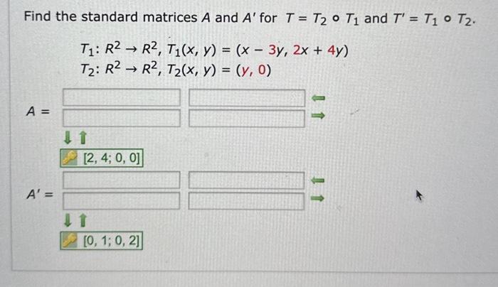 Solved Find the standard matrices A and A′ for T=T2∘T1 and | Chegg.com