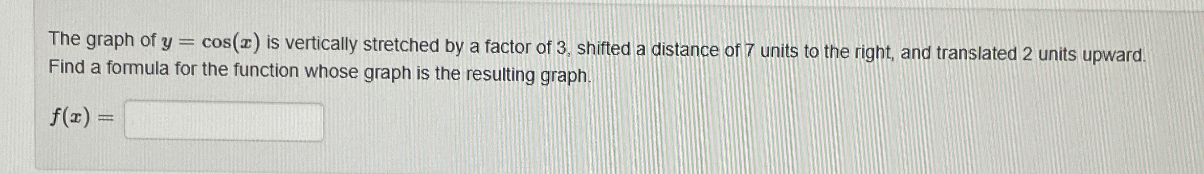 Solved The graph of y=cos(x) ﻿is vertically stretched by a | Chegg.com