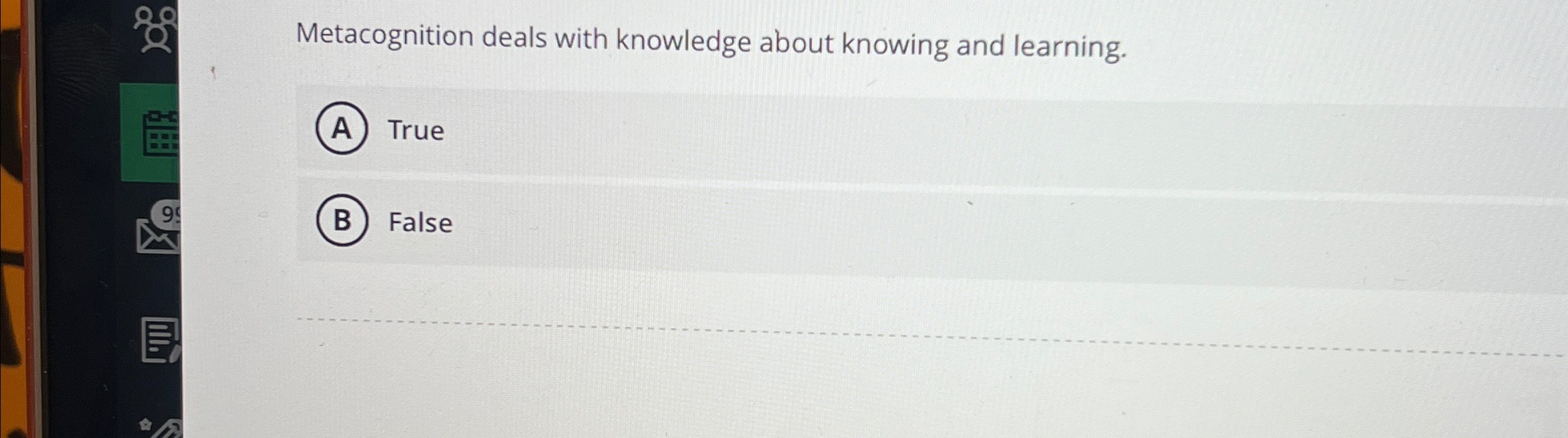 Solved Metacognition deals with knowledge about knowing and | Chegg.com