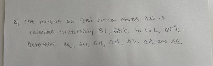 Solved 2) one mole of an ideal mono-atomic gas is expanded | Chegg.com