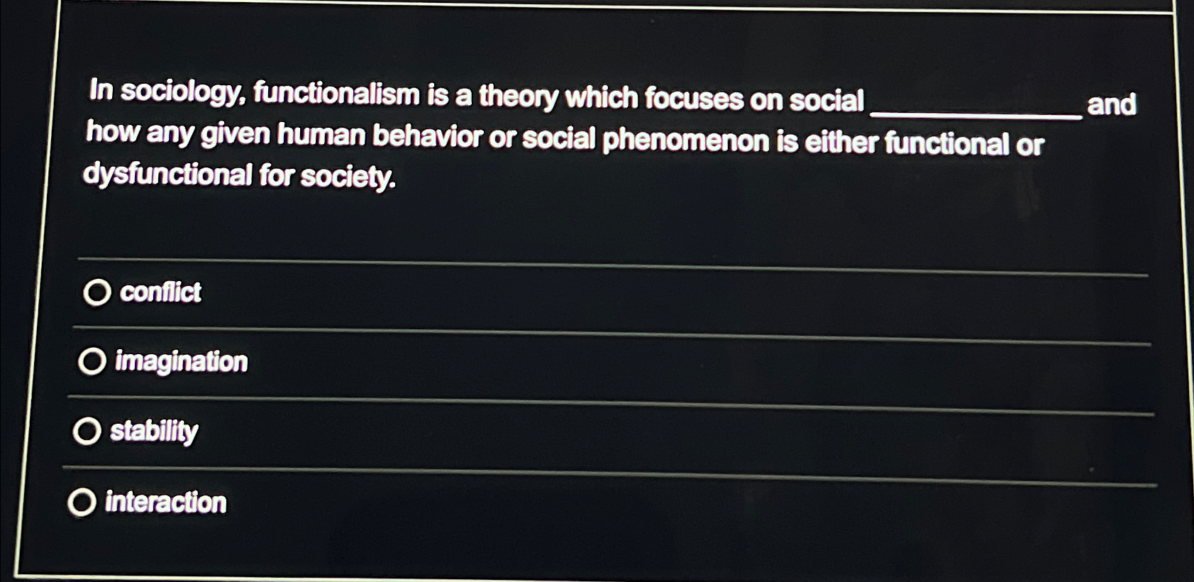 Solved In sociology, functionalism is a theory which focuses | Chegg.com